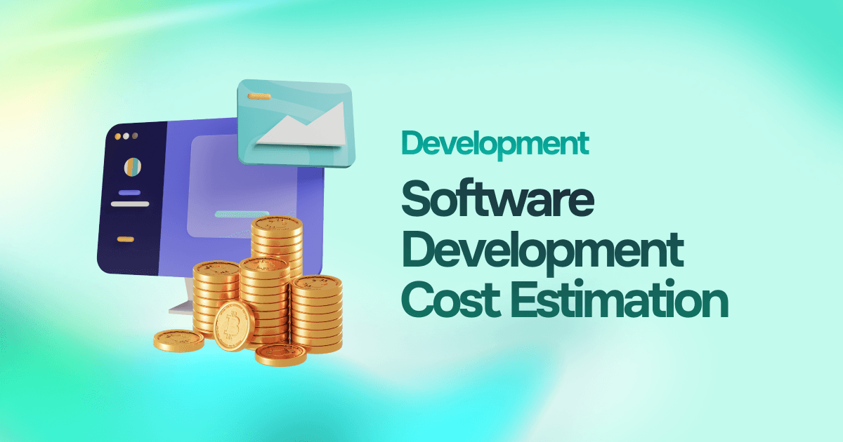 Why Estimating the Cost and Duration of Custom Software Development is ...